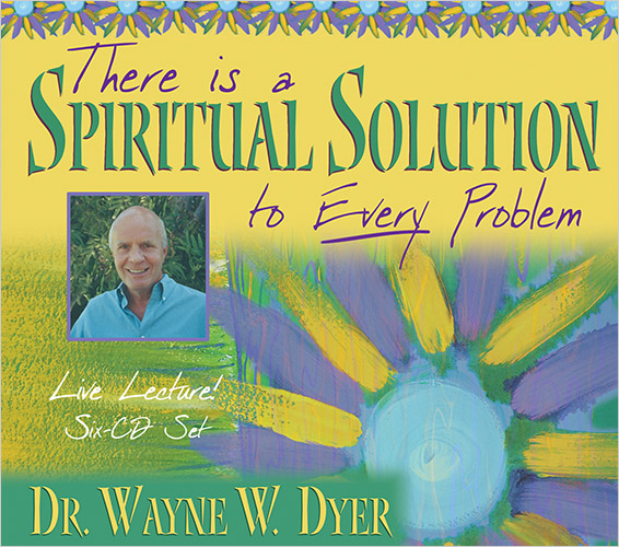 There's A Spiritual Solution To Every Problem